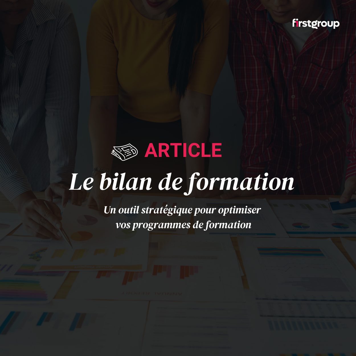 Bilan de formation : comment optimiser ses programmes de formation ? - FirstGroup