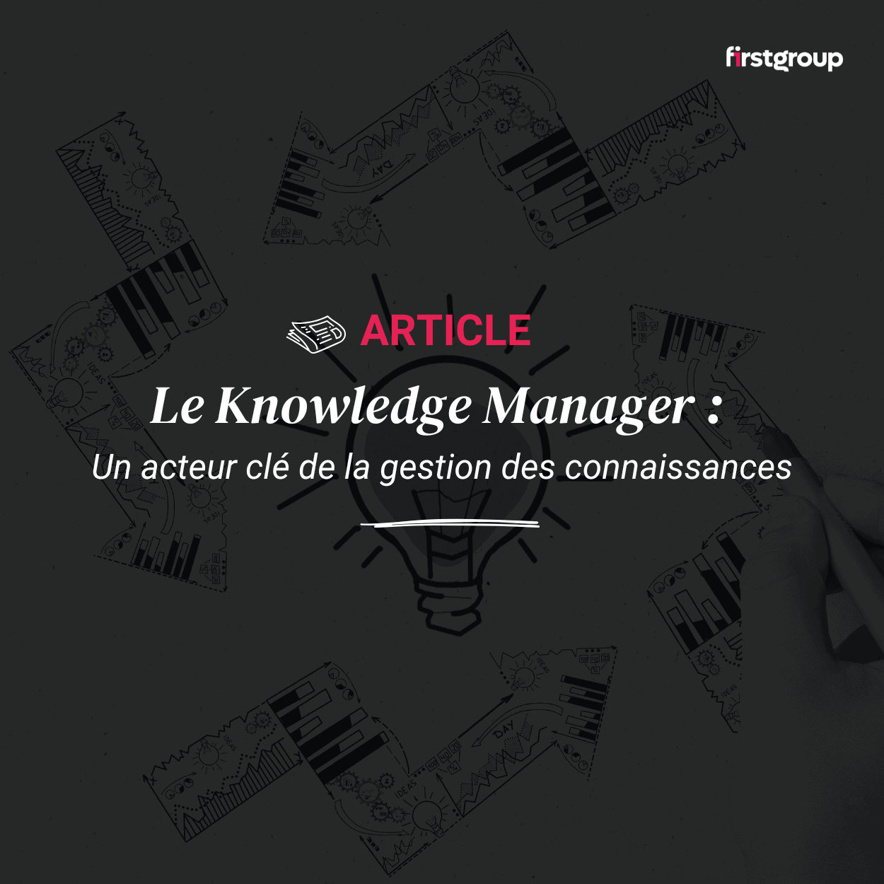 Le Knowledge Manager : un acteur clé de la gestion des connaissances - FirstGroup